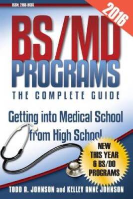 BSMD Programs-The Complete Guide: Getting into Medical School from High ...