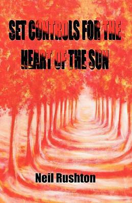 Set Controls for the Heart of the Sun by Neil Rushton (Paperback, 2009 ...
