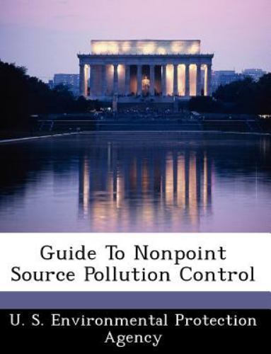 Guide to Nonpoint Source Pollution Control by U. S. Environmental ...