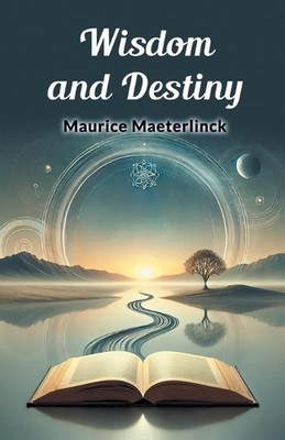 Wisdom and Destiny (Edition2024) by Maurice Maeterlinck Paperback Book ...