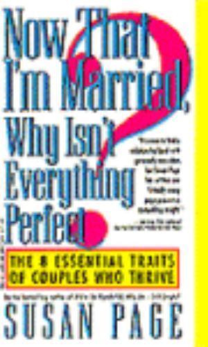 Now That I'm Married, Why Isn't Everything Perfect? by Susan Page and ...