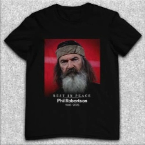RIP Duck Dynasty's Phil Robertson 1946-2025 Shirt | eBay