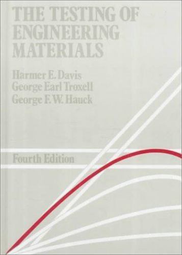Testing of Engineering Materials by George E. Troxell, Harmer E. Davis ...