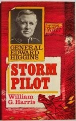 Storm pilot: The story of the life and leadership of General Edwa ...