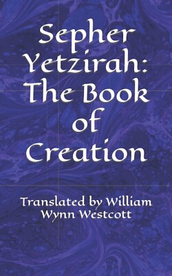 Sepher Yetzirah: The Book of Creation: Translated by William Wynn ...