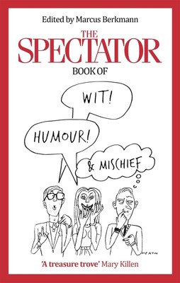 The Spectator Book of Wit, Humour and Mischief by Marcus Berkmann ...