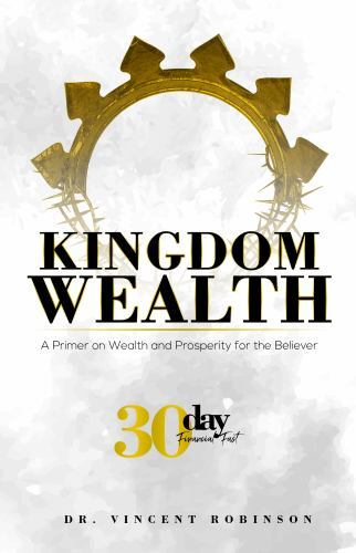 Kingdom Wealth: A Primer on Wealth and Prosperity for the Believer ...