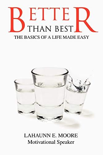Better than Best:The Basics of A Life Made Easy 9780595484836| eBay