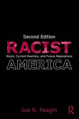 Racist America: Roots, Current Realities, and Future Reparations by Joe ...