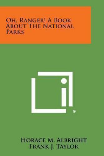 Oh, Ranger! a Book about the National Parks by Horace M. Albright and ...