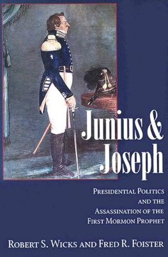 Junius and Joseph: Presidential Politics and the Assassination of the ...