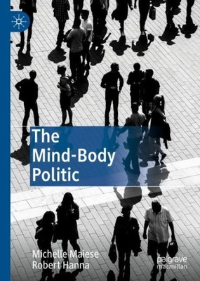 Mind-Body Politic, Hardcover by Maiese, Michelle; Hanna, Robert, Like ...