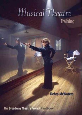 Musical Theatre Training : The Broadway Theatre Project Handbook ...
