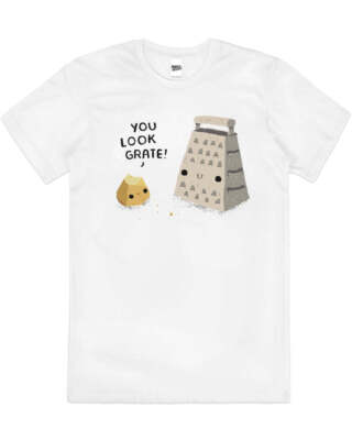 You Look Grate Funny Cheese Pun Slogan Cotton T-Shirt Unisex Tee White ...