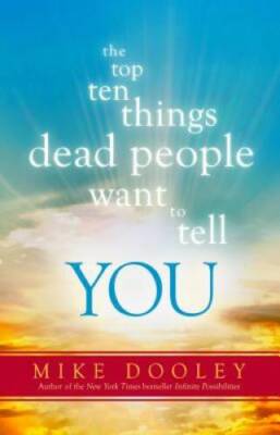 The Top Ten Things Dead People Want to Tell YOU - Paperback - GOOD ...