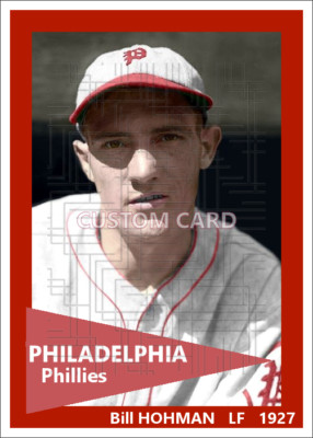 Bill Hohman - 1927 Philadelphia Phillies - 2.5 x 3.5 custom card (blank ...
