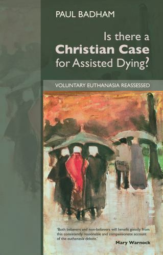 Is There a Christian Case for Assisted Dying? : Voluntary Euthanasia ...