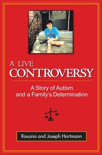 A LIVE CONTROVERSY: A STORY OF AUTISM AND A FAMILY'S By Roxana Hartmann ...