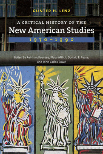 A Critical History of the New American Studies, 1970-1990 by Klaus ...