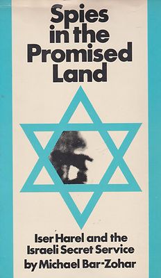 Spies in the Promised Land by M. Bar-Zohar (1972) Mossad, Israeli ...