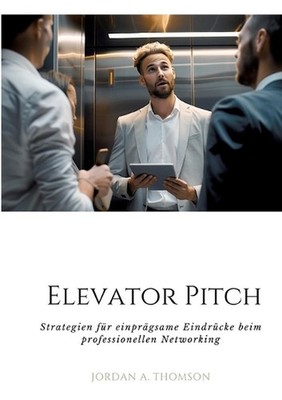 Elevator Pitch: Strategien f?r einpr?gsame Eindr?cke beim professionellen Networ | eBay Australia