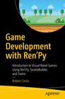 Game Development with Ren'Py: Introduction to Visual Novel Games Using ...