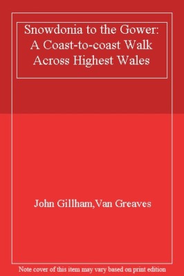 Snowdonia to the Gower: A Coast-to-coast Walk Across Highest Wales By ...