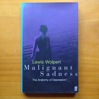 Malignant Sadness: The Anatomy of Depression by L. Wolpert (Paperback ...