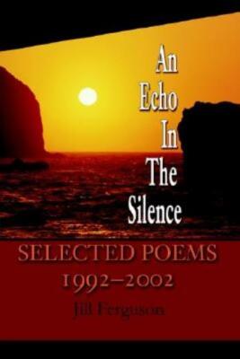 An Echo In The Silence: Selected Poems 1992-2002 9780595258185| eBay