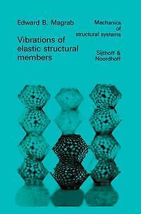 Vibrations of Elastic Structural Members von E. B. Magrab (1980 ...