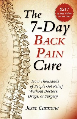 The 7-Day Back Pain Cure: How Thousands of People Got Relief Without ...