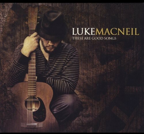 LUKE MACNEIL - THESE ARE GOOD SONGS NEW CD 888295016643 | eBay