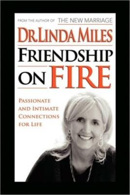Friendship On Fire: 52 Weeks To Passionate And Intimate Connections For ...