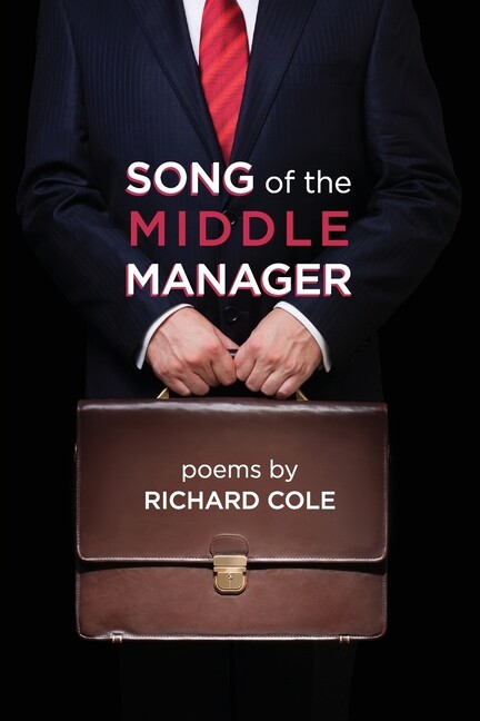 Song of the Middle Manager : Poems by Richard Cole (2022, Trade ...