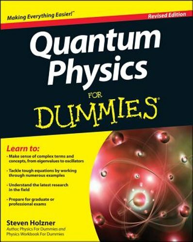 Quantum Physics For Dummies by Steven Holzner: New 9781118460825| eBay