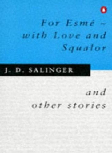 For Esmé - with Love and Squalor: And Other Stories By J.D. Salinger ...