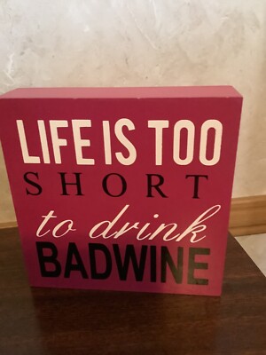 Wine Wood Stand Up Sign Life Is Too Short To Drink Bad Wine - Gift ...