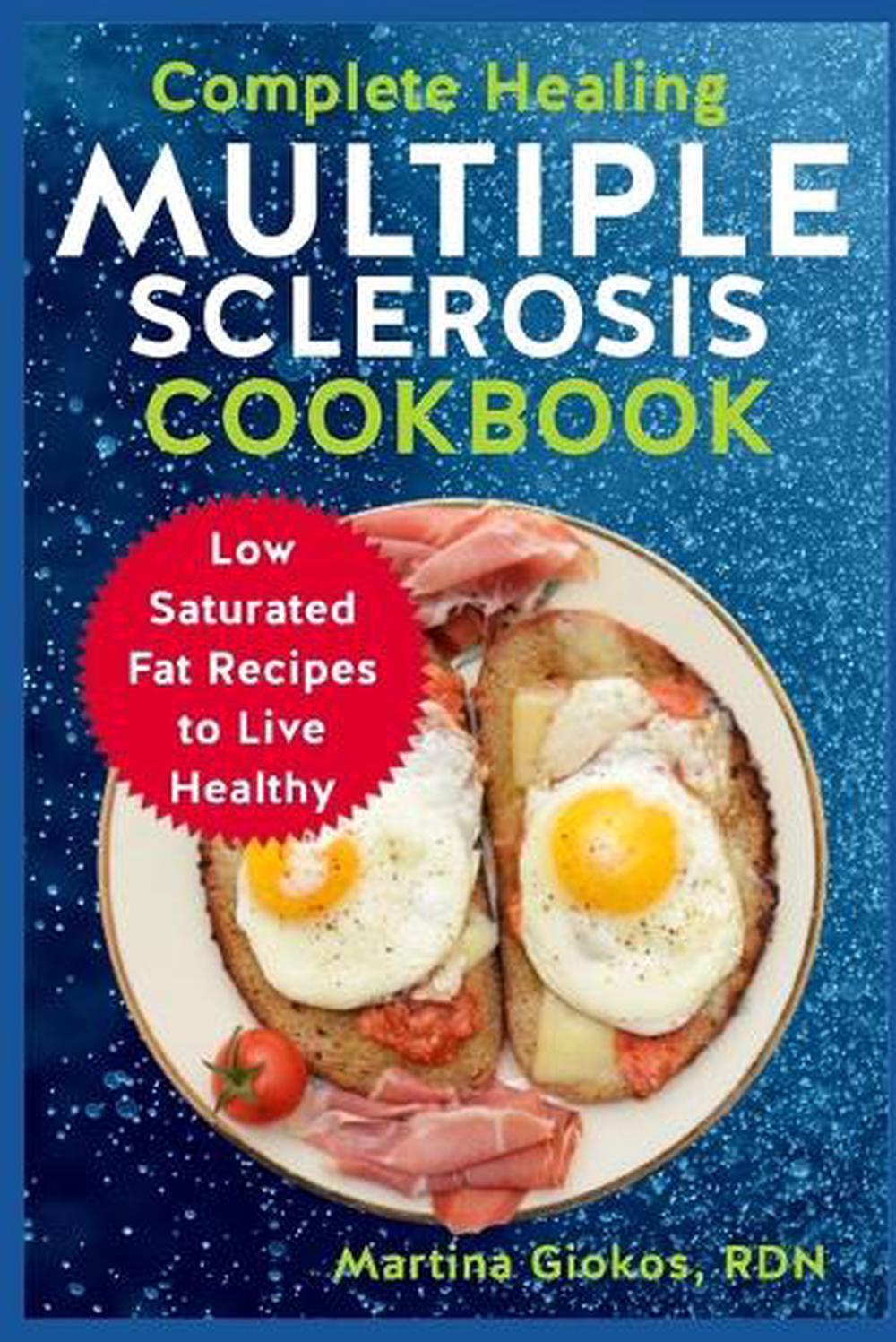 Complete Healing Multiple Sclerosis Cookbook: Low Saturated Fat Recipes ...
