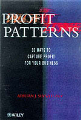Profit Patterns: 30 Ways to Capture Profit for Your Business by etc ...