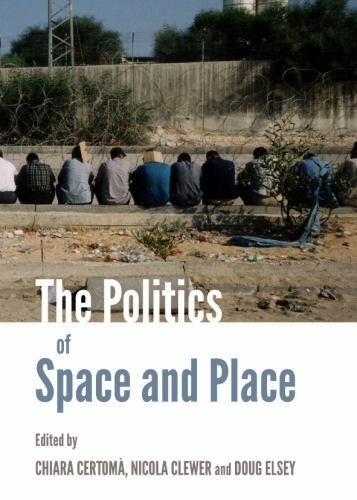 The Politics of Space and Place by Nicola Clewer, Chiara Certomá and ...
