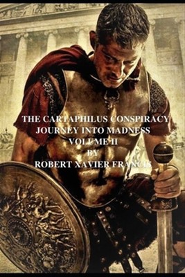 Cartaphilus Conspiracy: Journey Into Madness by Francis, Robert Xavier ...