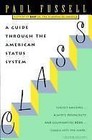 Class: A Guide Through the American Status System by Fussell, Paul ...