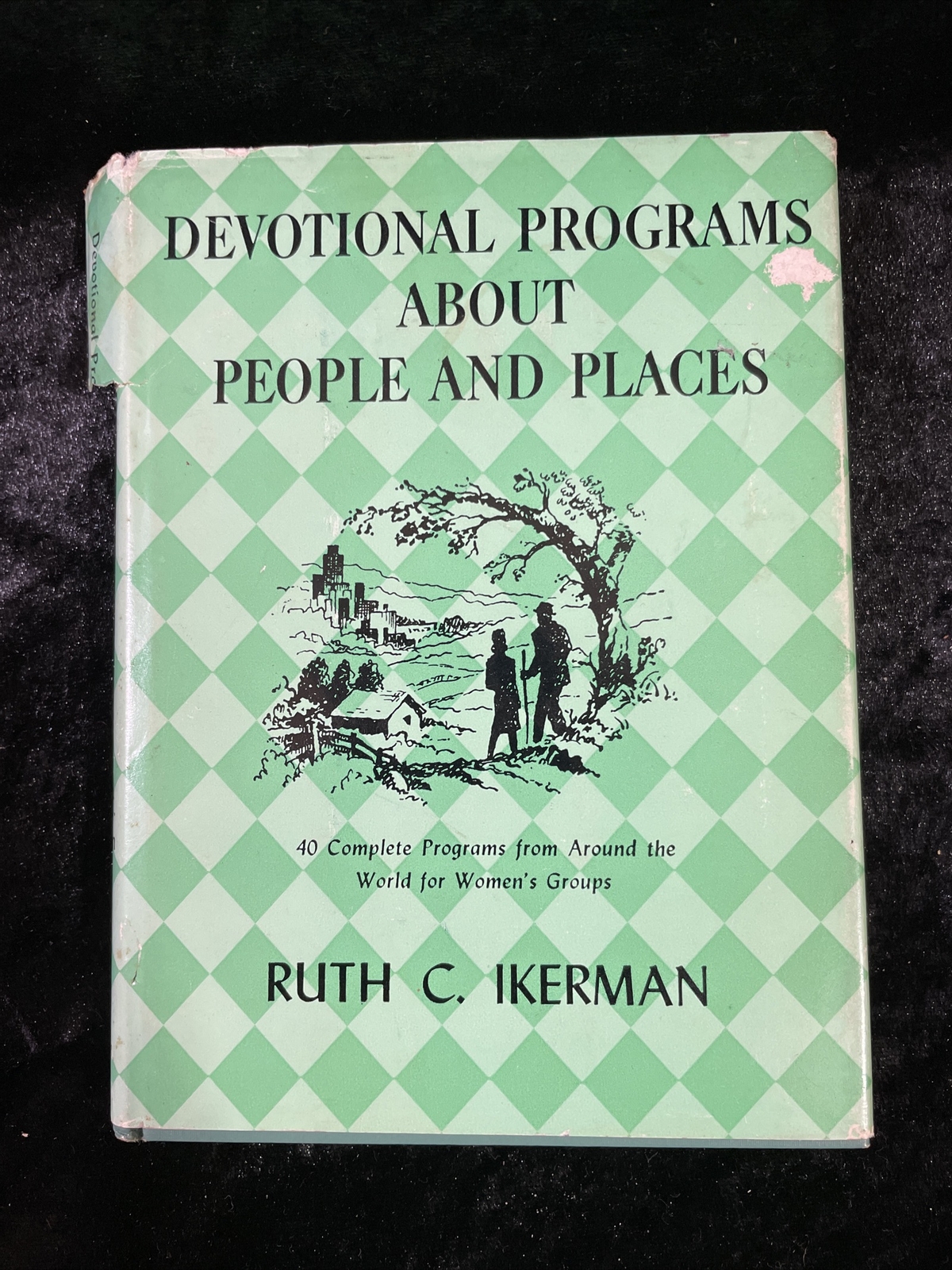 Devotional programs about people and places - Ruth C Ikerman 1960 h/c d ...