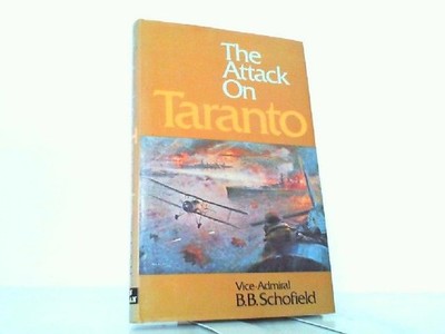 The Attack on Taranto (Sea battles in close-up, 6). Schofield, B.B ...