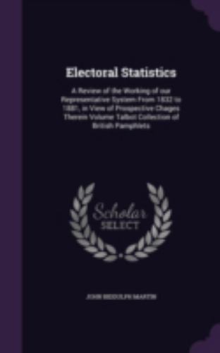 Electoral Statistics : A Review of the Working of Our Representative ...