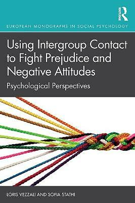 Using Intergroup Contact to Fight Prejudice and Negative Attitudes ...