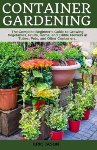 Eric Jason Container Gardening (Paperback) | eBay