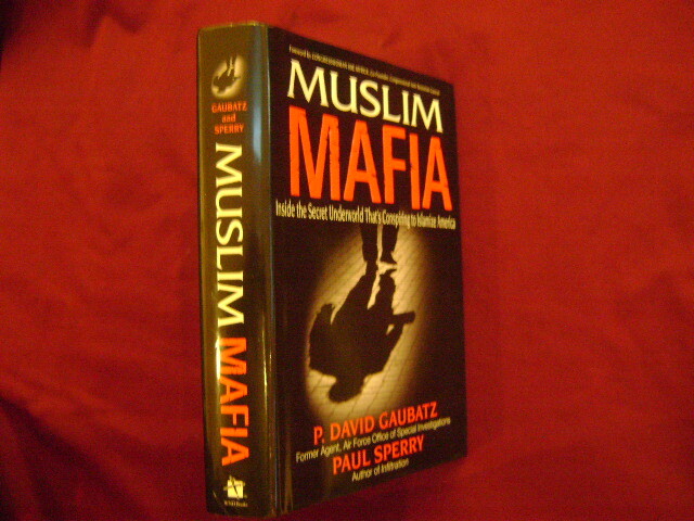 Gaubatz, P. David. Muslim Mafia. Inside the Secret Underworld That's ...
