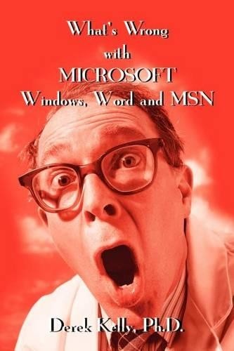 Derek Kelly What's Wrong with Microsoft Windows, Word and MSN (Tascabile) | eBay