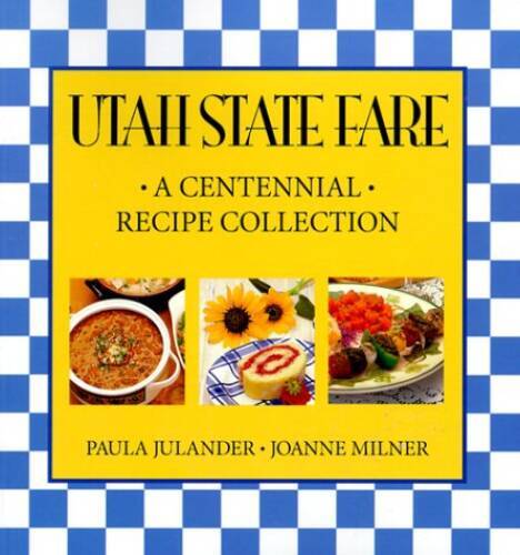 Utah State Fare: A Centennial Recipe Collection - Paperback - GOOD ...